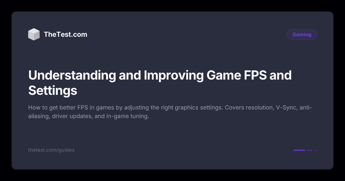 Understanding and Improving Game FPS and Settings - TheTest